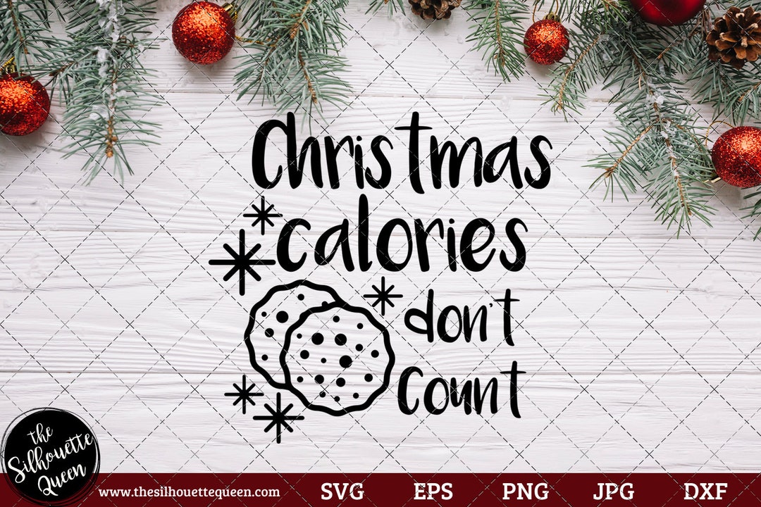 Christmas Calories Don't Count Saying SVG | Christmas SVG | Holiday SVG ...