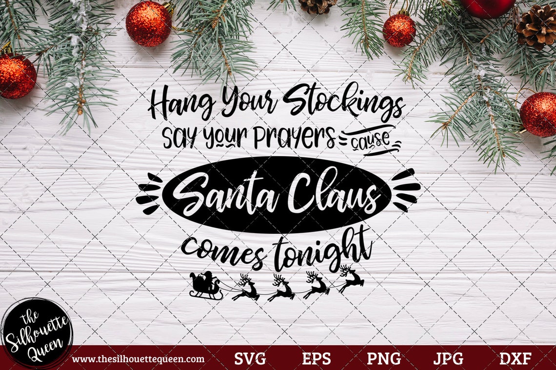 Hang Your Stockings Say Your Prayers Cause Santa Claus Comes Tonight ...