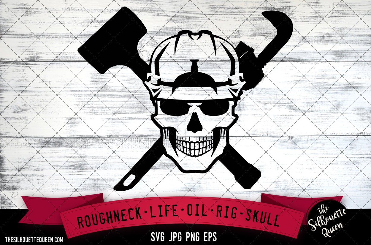 Roughneck Life Oil Rig Skull With Hard Hat SVG File,roughneck Svg ...