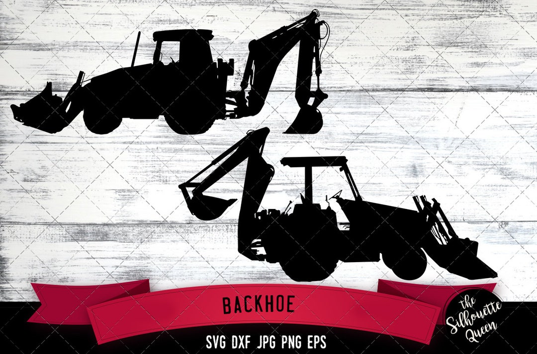 Backhoe Svg, Cricut Files, Silhouette Studio Vector Design, Cut File ...
