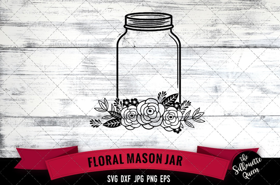 Mason Jar SVG File, Cute Cut File, Floral, Mason Jar With Flowers ...