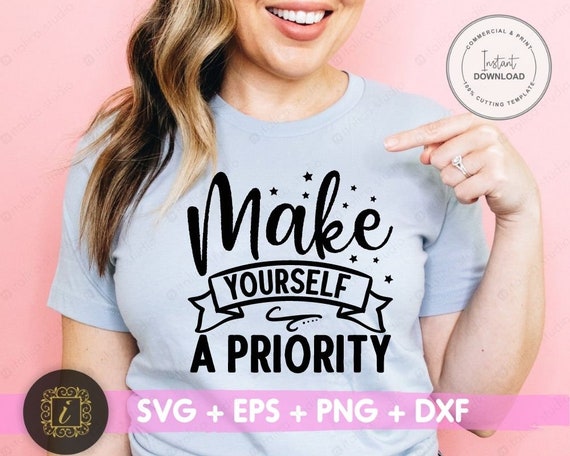 Make Yourself a Priority Quote SVG Motivational SVG - Etsy