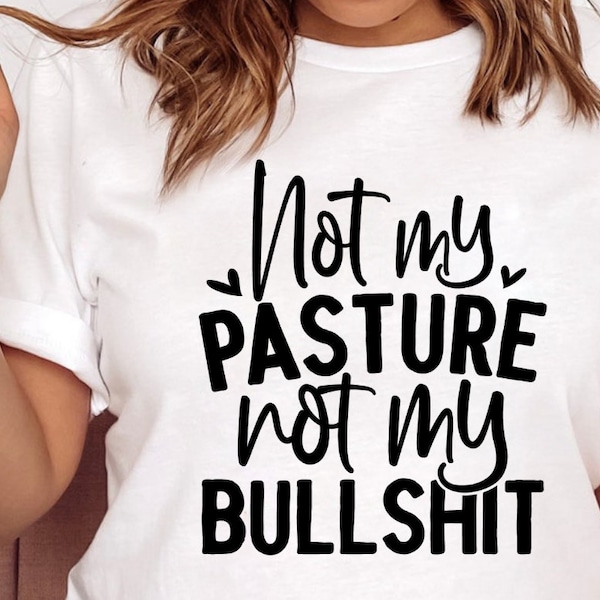 Not My Pasture Not My Bullshit Svg - Etsy