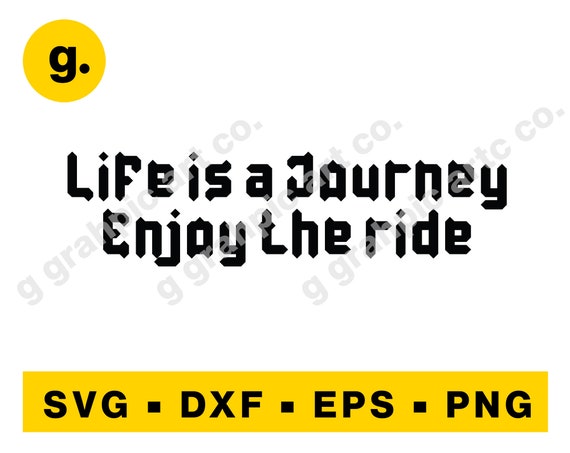 Life is a Journey Enjoy the Ride SVG Graphic File for Cricut | Etsy