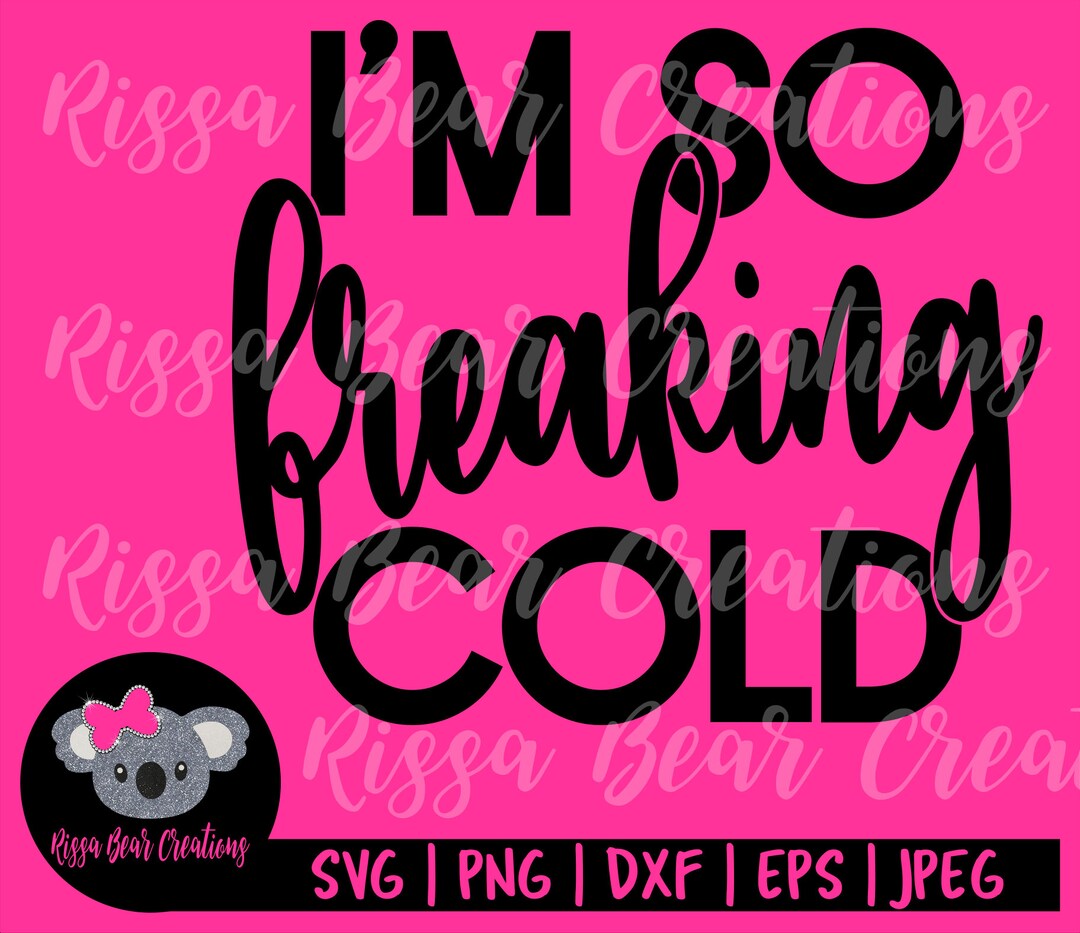 I'm so Freaking Cold Instant Digital Download SVG | DXF Cut File - Etsy