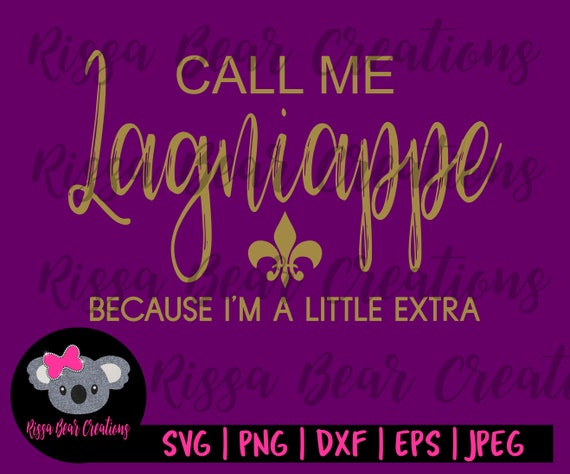 Call Me Lagniappe Because I'm a Little Extra Funny - Etsy
