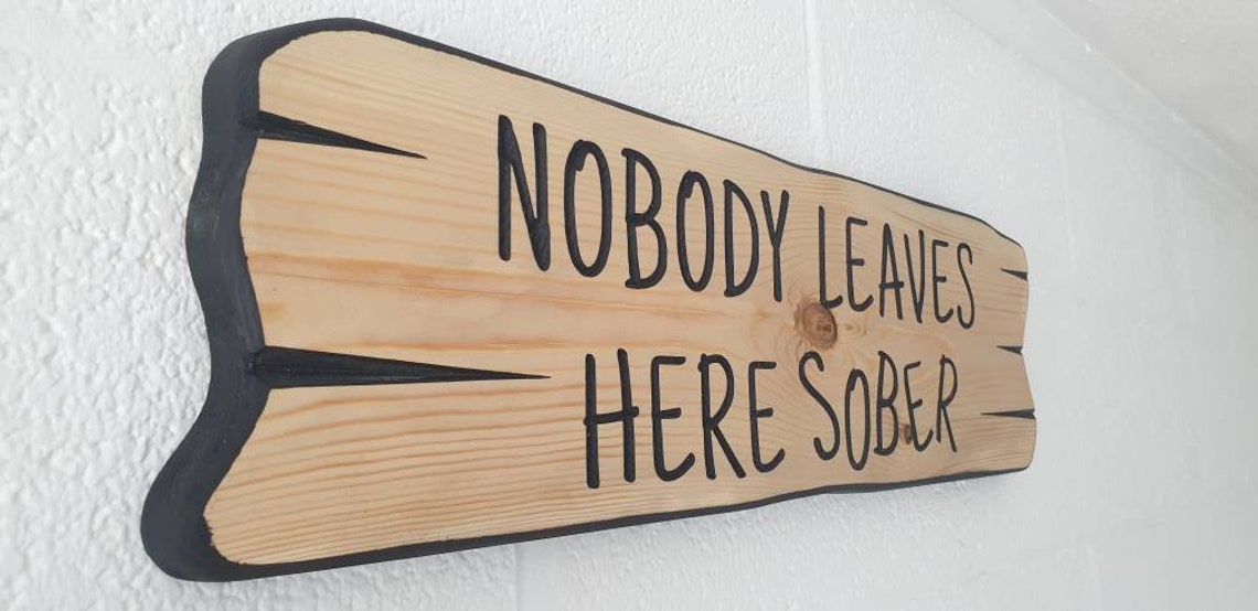 Nobody leaves here sober bar sign pub sign back garden | Etsy