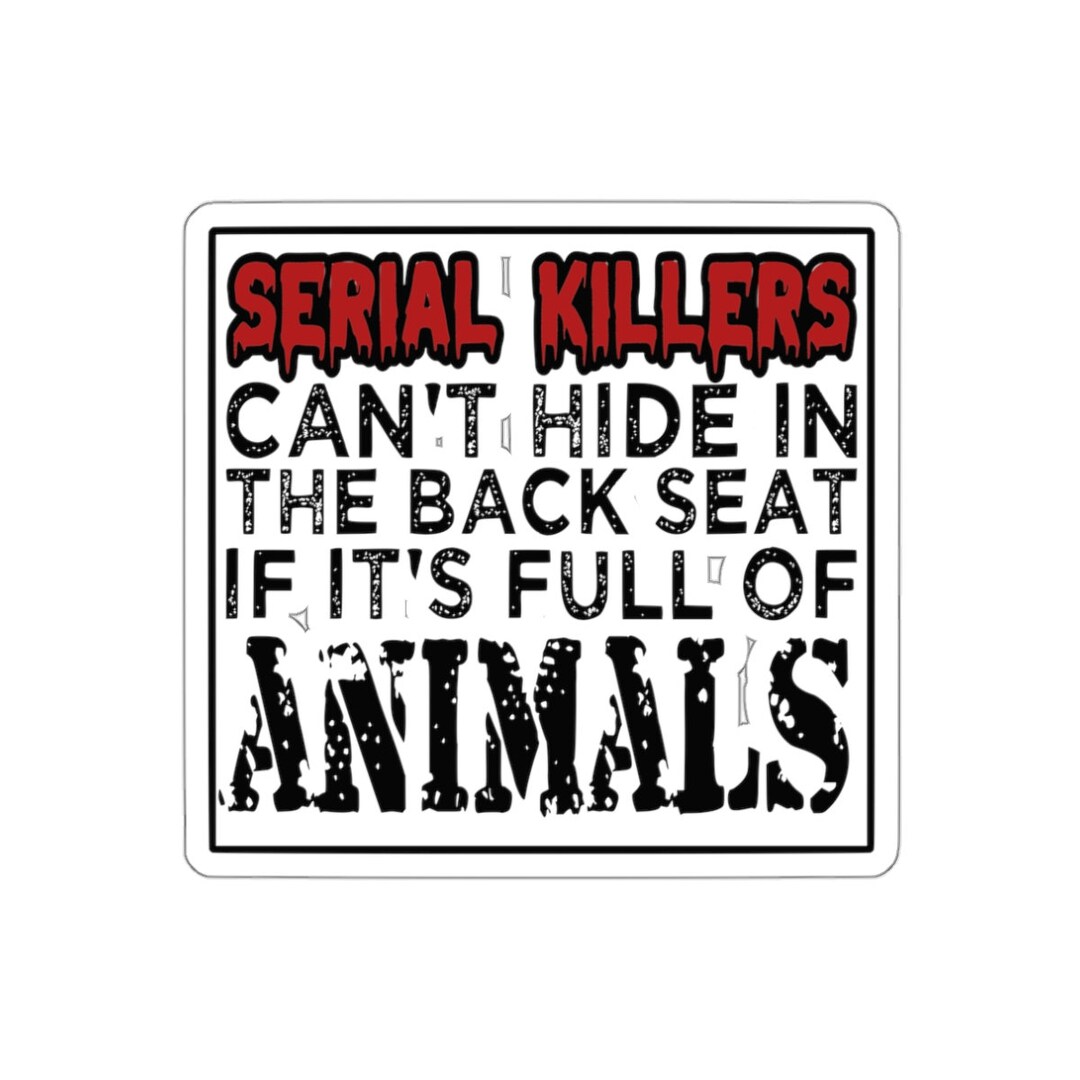 Serial Killers Can't Hide in the Back Seat If It's Full of Animals ...