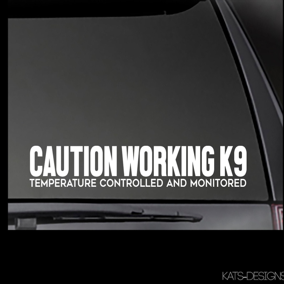 CAUTION WORKING K9 - Temperature Controlled and Monitored Decal Dog Car ...