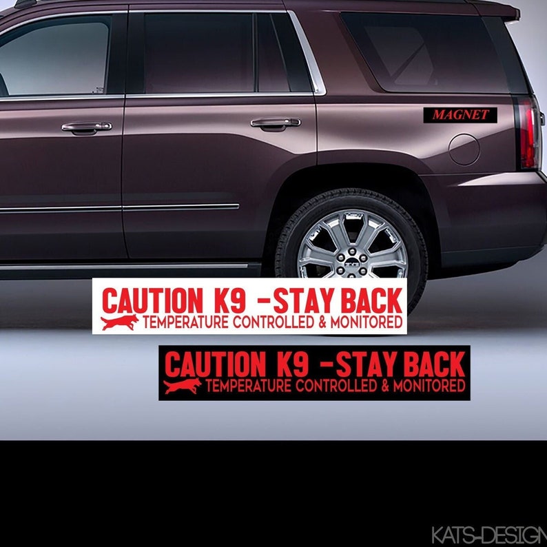 Caution K9– Stay Back Temperature Controlled - Car Magnet - Etsy