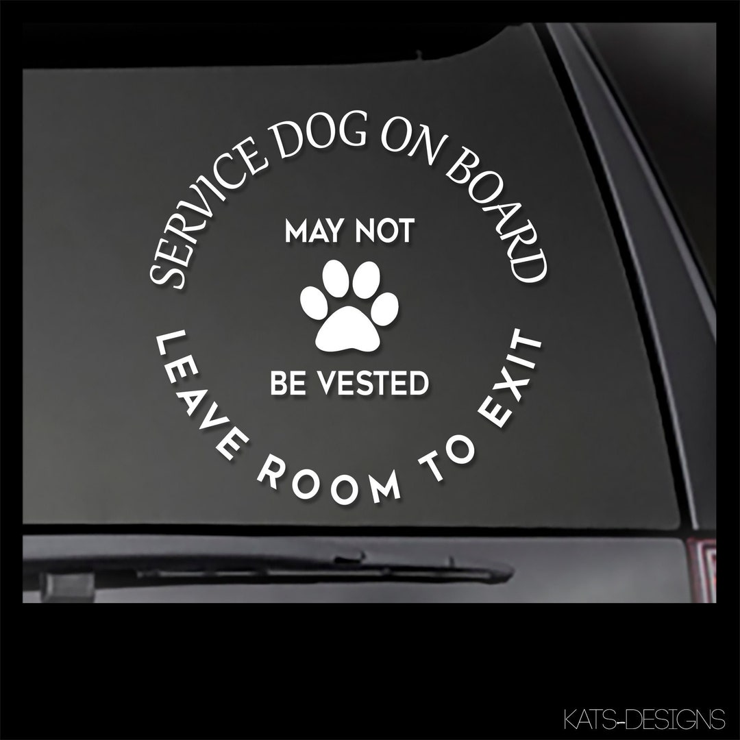 SERVICE DOG - Leave Room to Exit Decal Car, Truck, Window Will Stick to ...