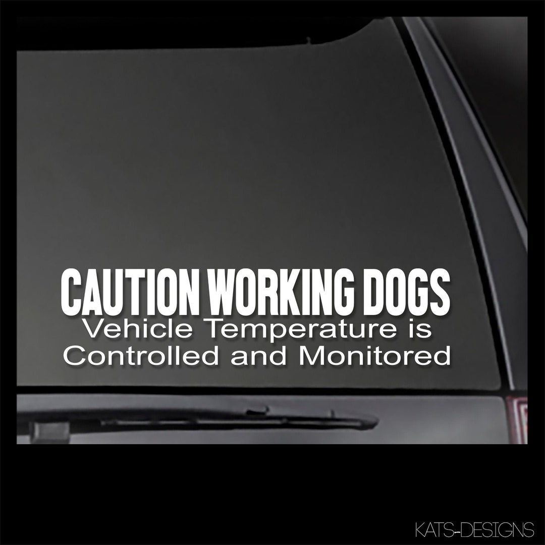 CAUTION WORKING DOGS - Vehicle Temperature Controlled and Monitored ...