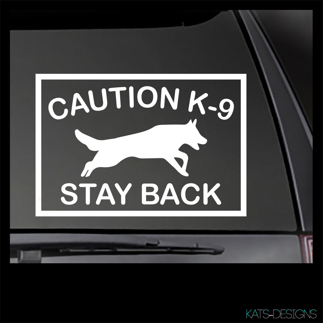 Caution K-9 Stay Back Decal – Car, Truck, Window Sticker - Etsy