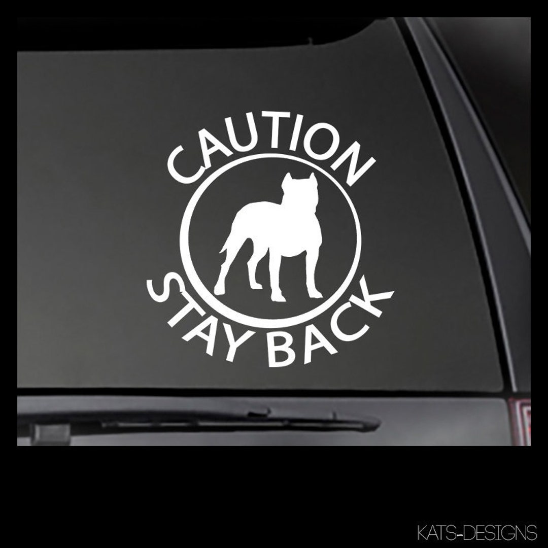 Caution Stay Back - APBT Car/truck/window/equipment Dog Car Decaldog ...