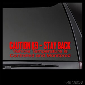 Caution K9 STAY BACK Vehicle Temperature Controlled and | Etsy