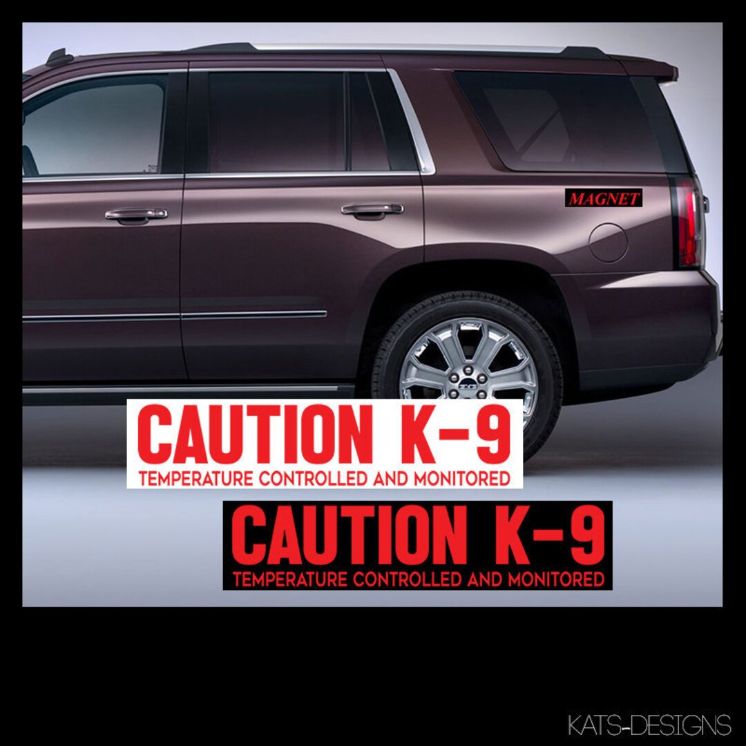Magnet - CAUTION K-9 - Temperature Controlled and Monitored Car, Truck ...