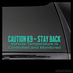 Caution K9 - STAY BACK - Vehicle Temperature Controlled and Monitored ...