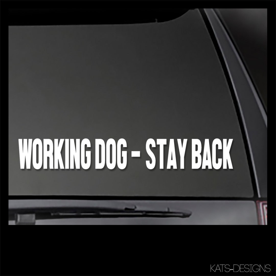 Working Dog - Stay Back Decal Car, Window Will Stick to Most Smooth ...