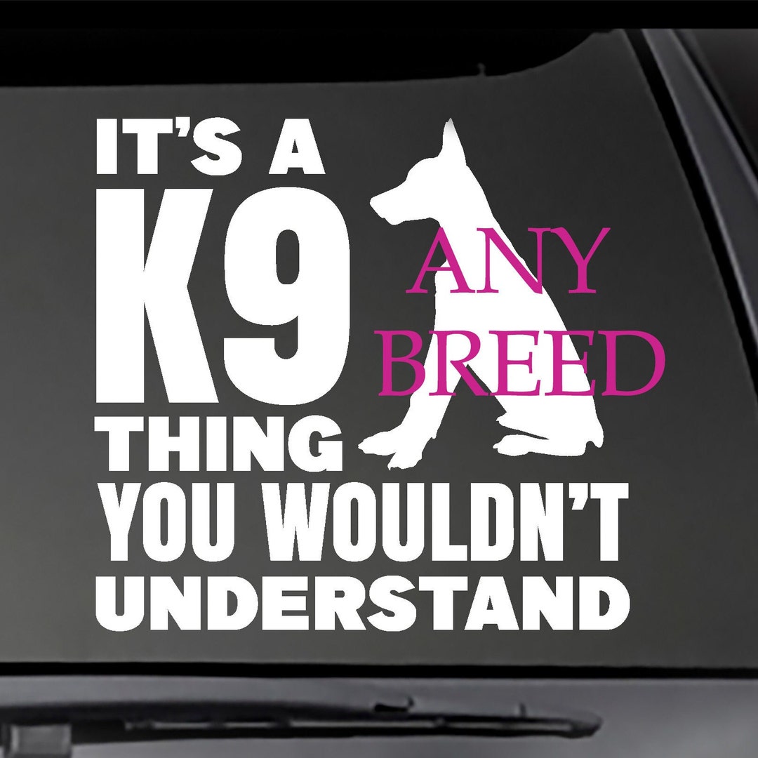 It's a K9 Thing K9 Decal K9 Sticker Dog Sport *ANY BREED AVAILABLE - Etsy