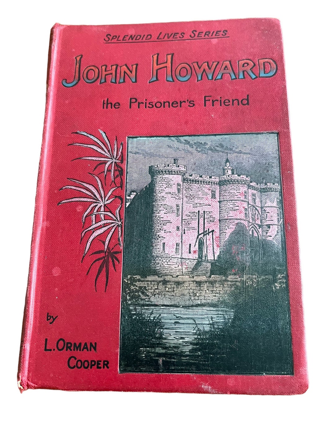 Antique Book, John Howard, Prisoner’s Friend, 1907, L . Orman Cooper ...