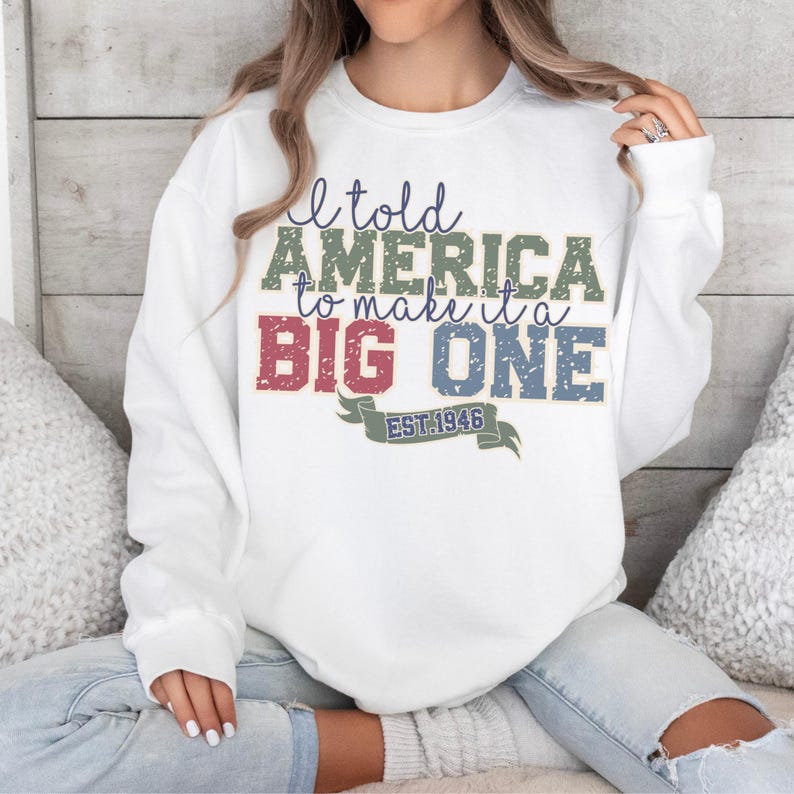 I Told America to Make It a Big One Shirt | Funny 2026 Birthday ...