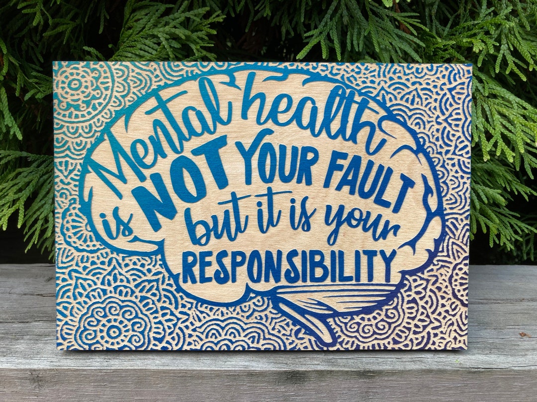 Mental Health is Not Your Fault but It is Your Responsibility- Wine and ...