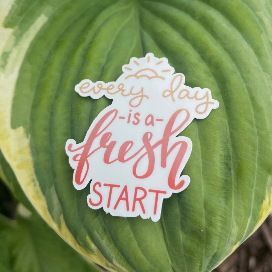 Every Day is a Fresh Start Sticker Waterproof Positive Sticker ...