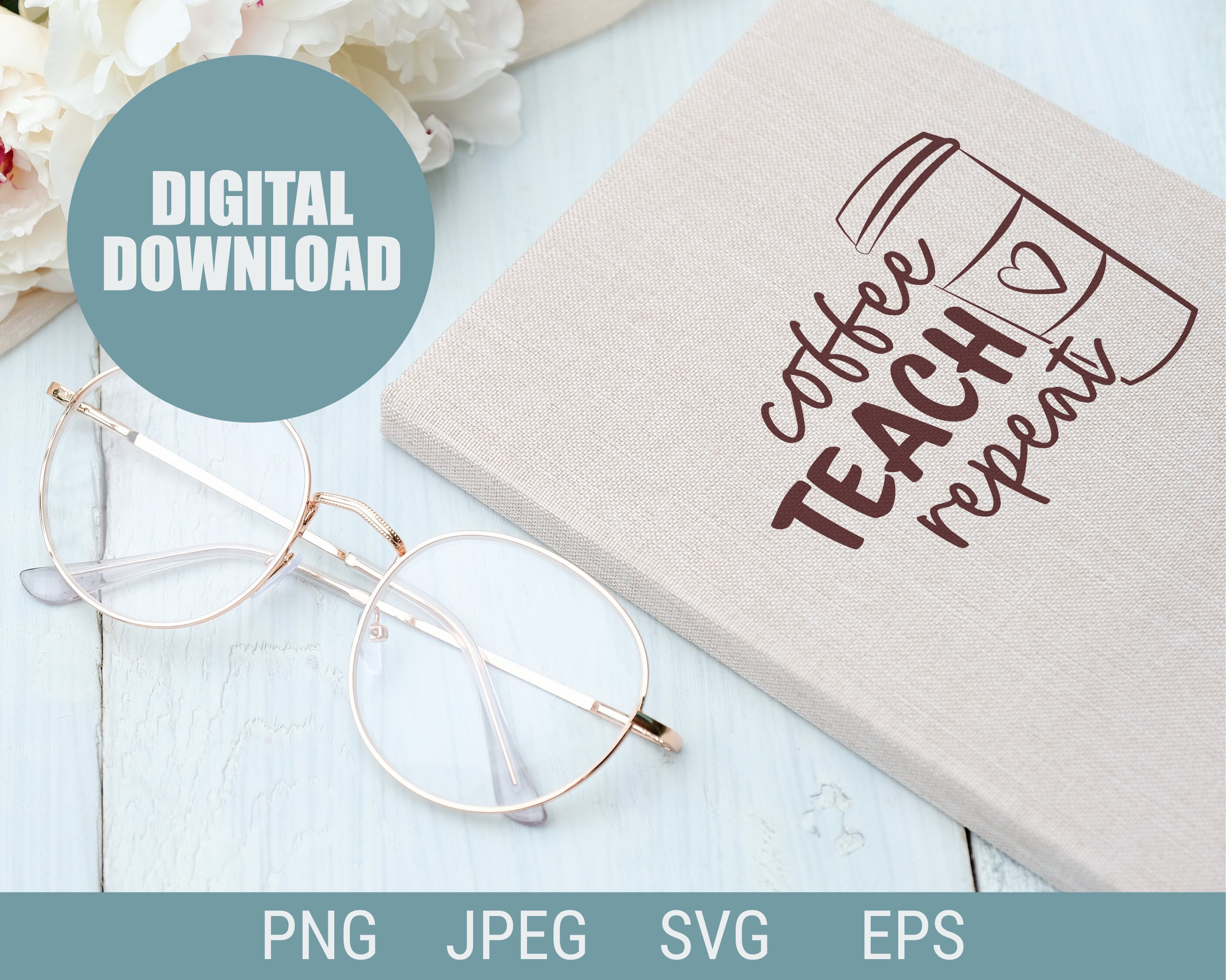 Coffee Teach Repeat Svg Teaching Svg Gift for Teacher Teacher Life Svg ...
