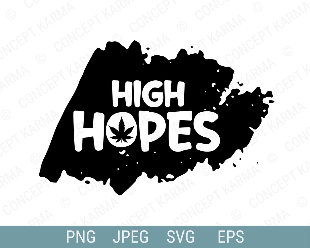 High Hopes Svg | Marijuana Svg | Cannabis Svg | Smoke Weed Svg | High ...