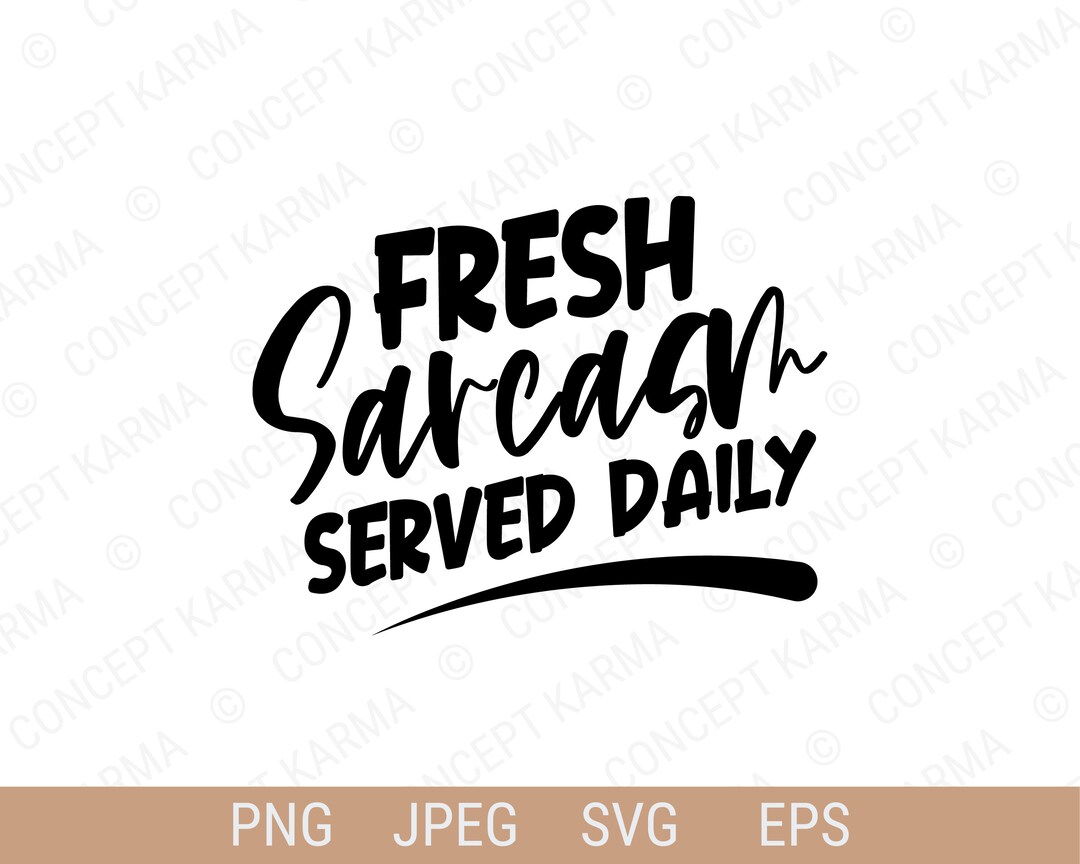 Fresh Sarcasm Daily Svg | Sarcastic Svg | Feminism Svg | Attitude Svg ...
