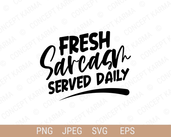 Fresh Sarcasm Daily Svg Sarcastic Svg Feminism Svg - Etsy