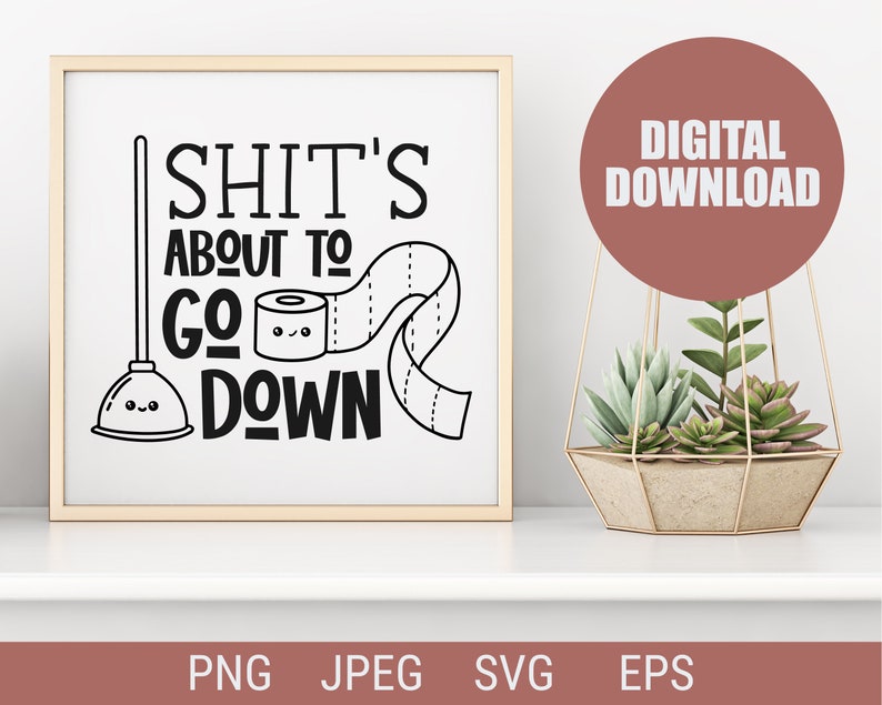 Shits About to Go Down Svg | Bathroom Sign Svg | Housewarming Gift ...