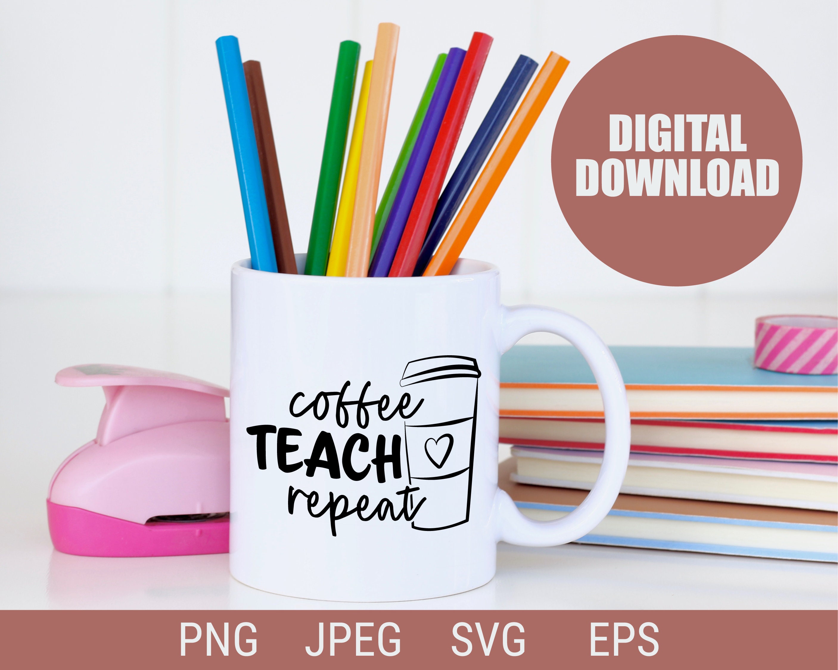 Coffee Teach Repeat Svg Teaching Svg Gift for Teacher Teacher Life Svg ...