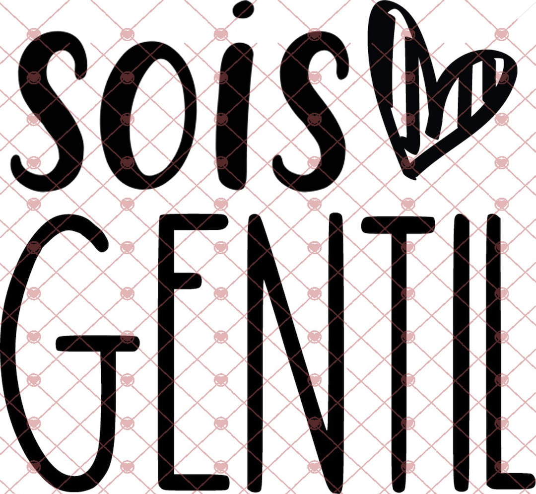 Sois Gentil, PNG and SVG Digital File Only (no Actual Product Will Be ...