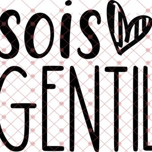 Sois Gentil, PNG and SVG Digital File Only (no Actual Product Will Be ...