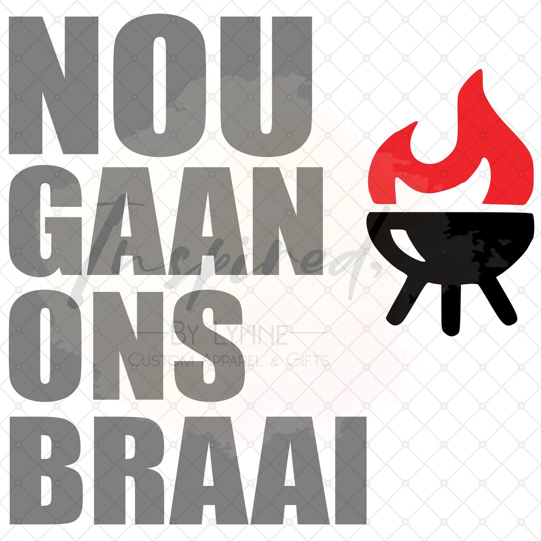 Nou Gaan Ons Braai - PNG SVG JPEG - Etsy
