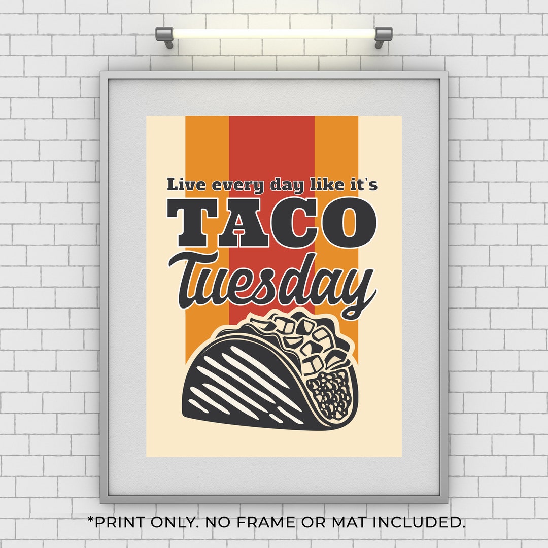 Funny Taco Sign - Live Every Day Like It's Taco Tuesday - Unframed ...