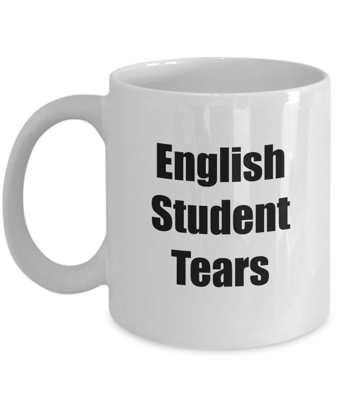English Student Tears Mug - Coffee Cup - Gifts for English Student ...