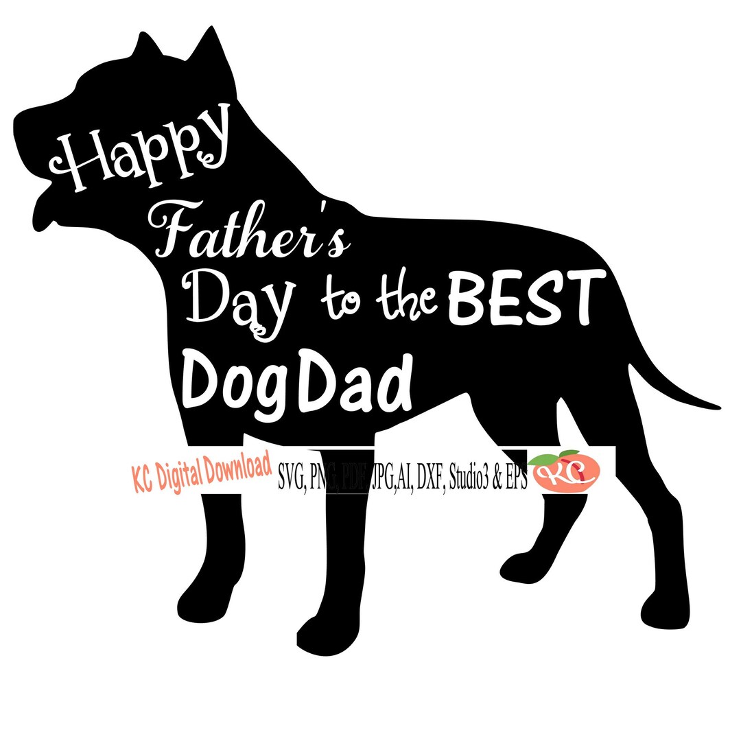Happy Father's Day to the BEST Dog Dad Pitbull Pit Bull Svg Png Pdf Jpg ...