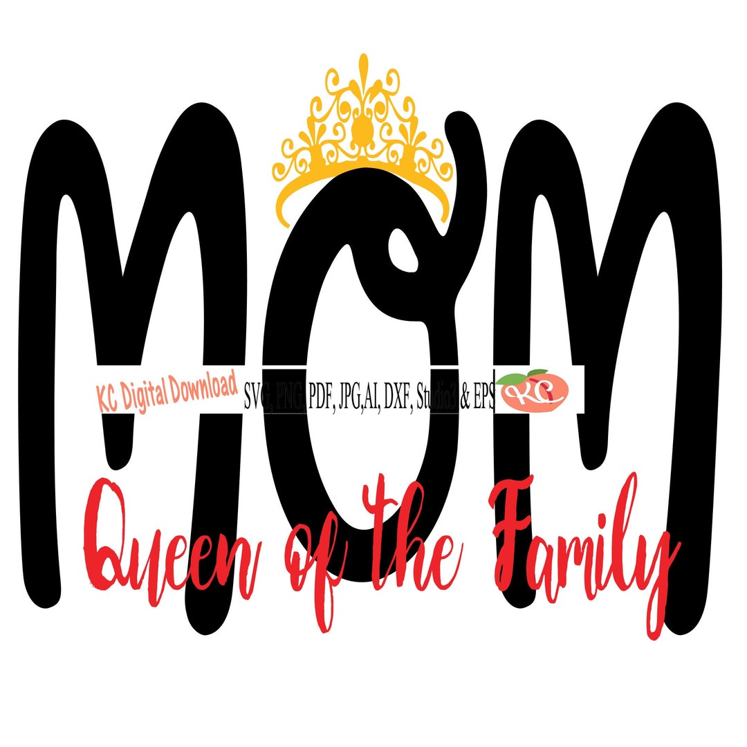 Mom Queen of the Family Svg Png Pdf Jpg AI Dxf Eps Studio3 Printable ...