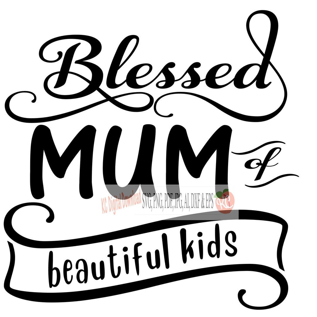 Blessed Mum of Beautiful Kids Svg Png Pdf Jpg AI Dxf Eps Studio3 ...