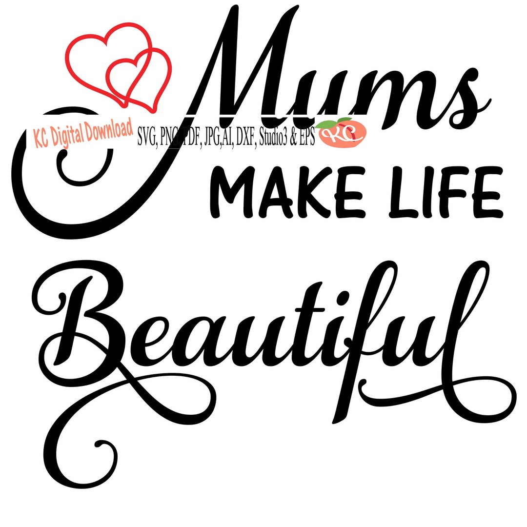 Mums Make Life Beautiful Svg Png Pdf Jpg AI Dxf Eps Studio3 Printable ...