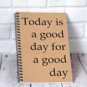 Today is a Good Day for a Good Day Blank Journal, Writing Journal ...