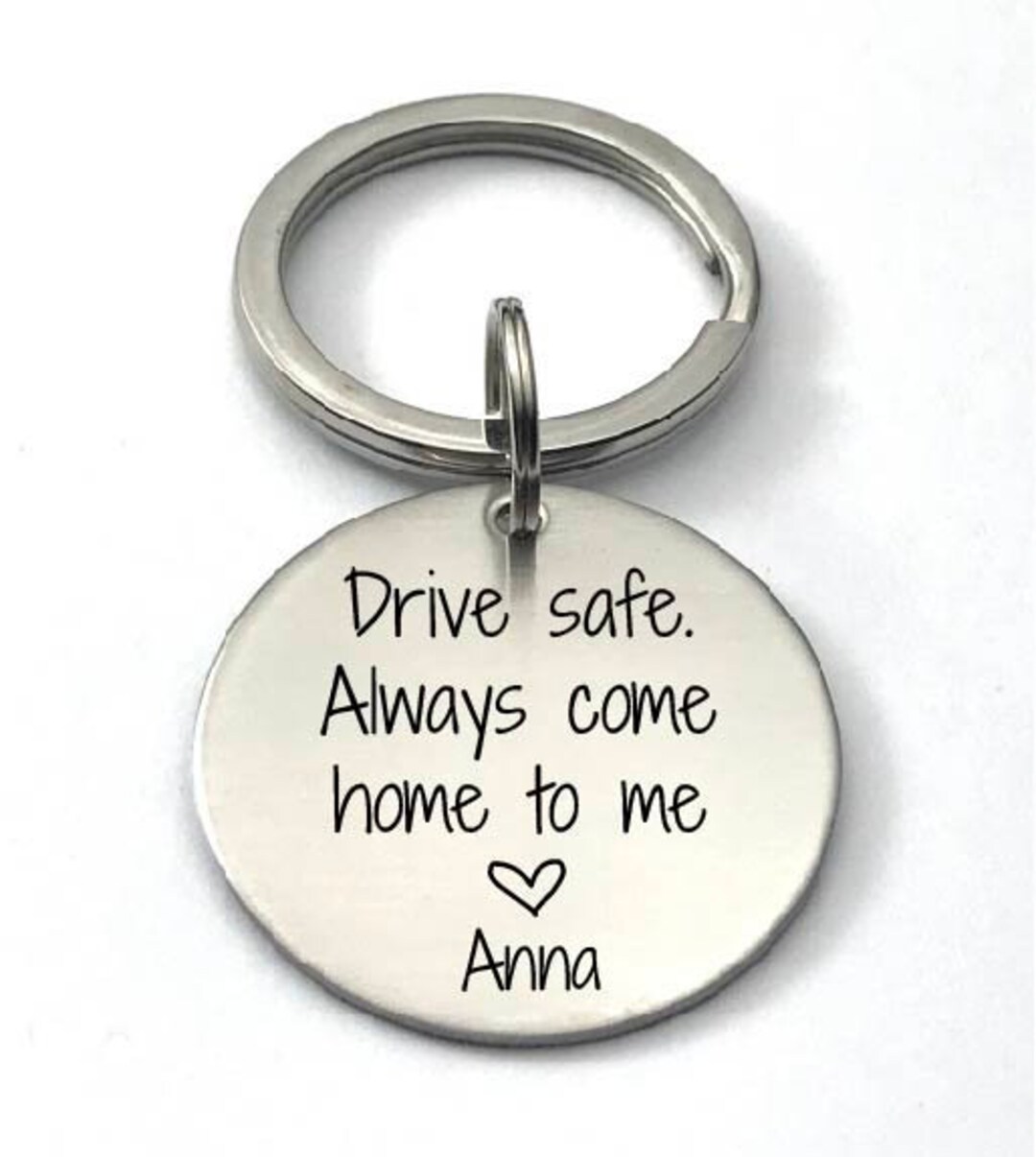 Drive Safe, Always Come Home to Me, Stainless Steel Engraved Keychain ...