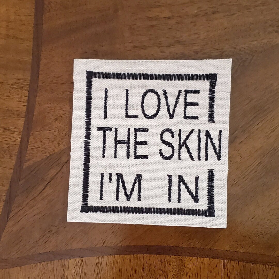Love the Skin I'm in - Digitized Embroidery File - Etsy