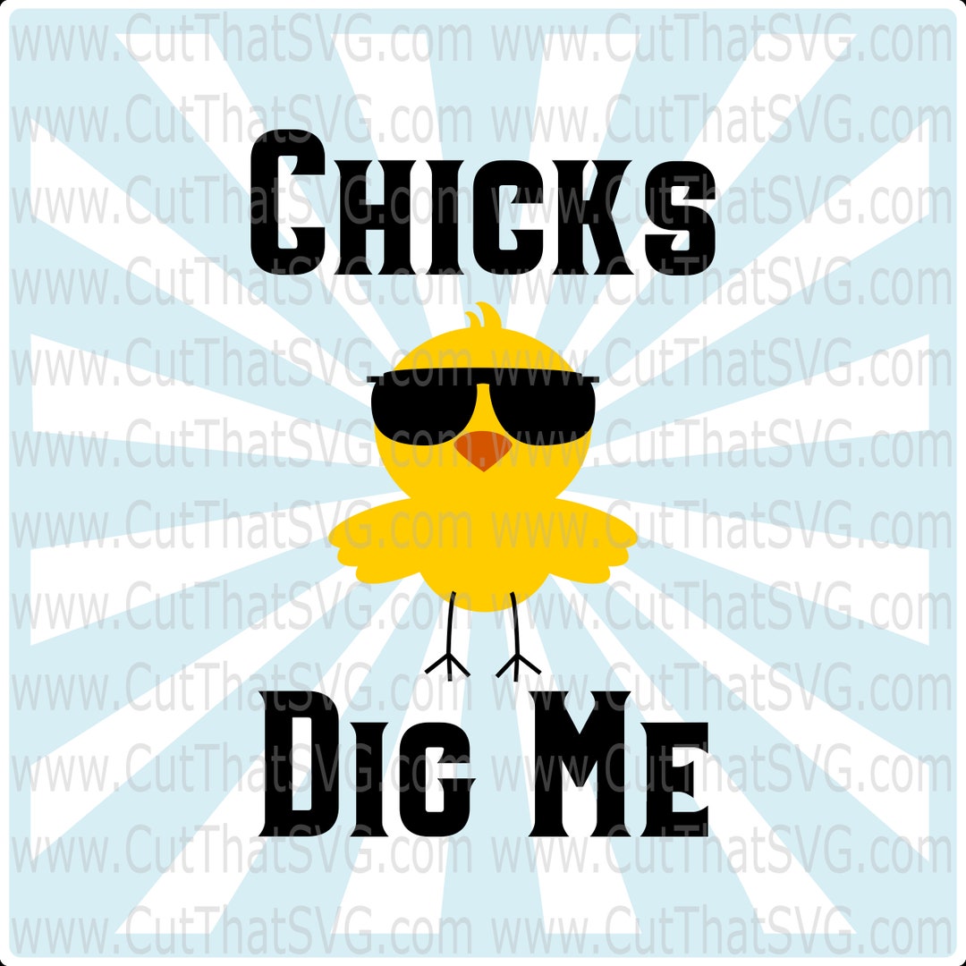 Chicks Dig Me SVG, Print and Cut, Sublimation, Cut Files for Cricut ...