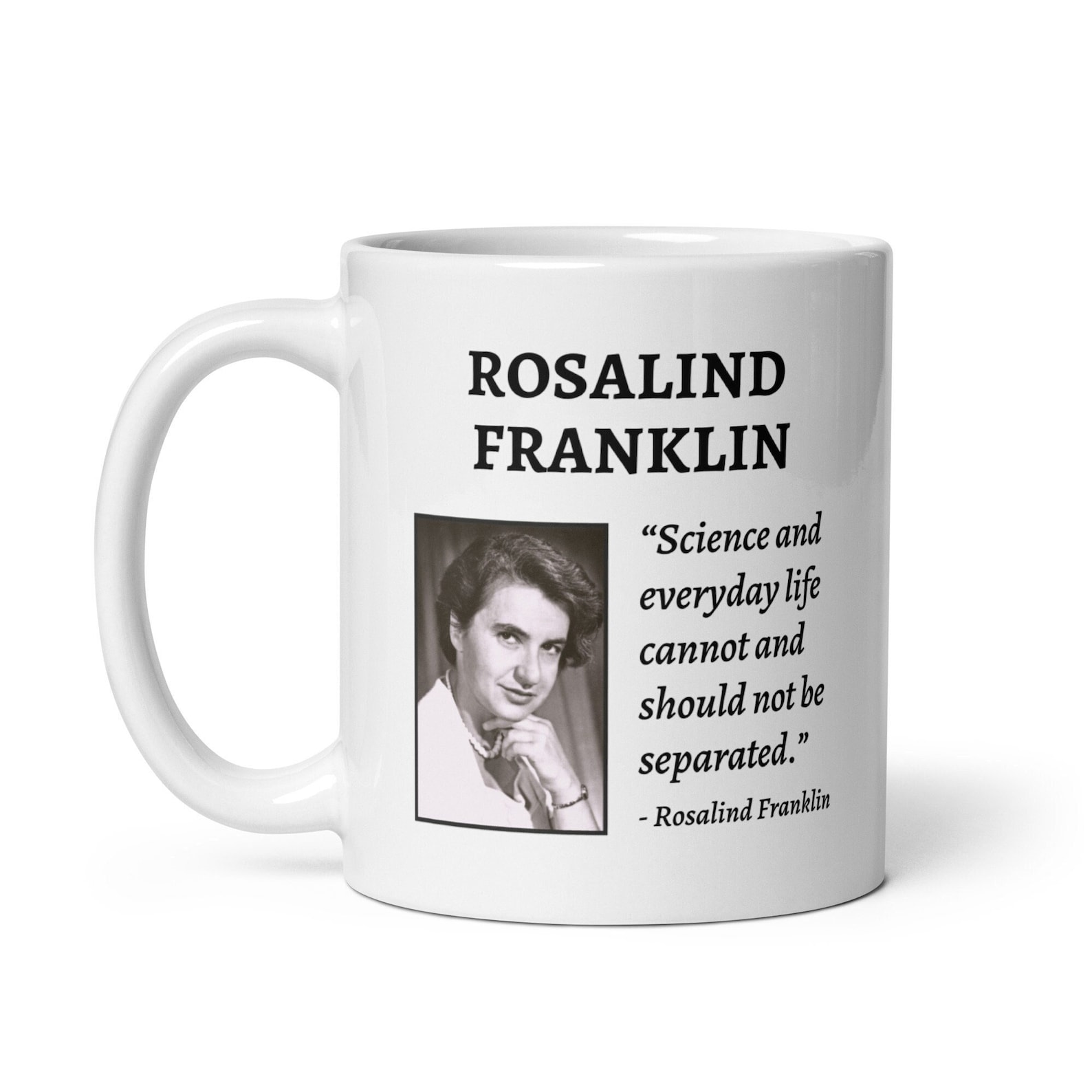 Rosalind Franklin Quote Mug, Science and Everyday Life Cannot and ...