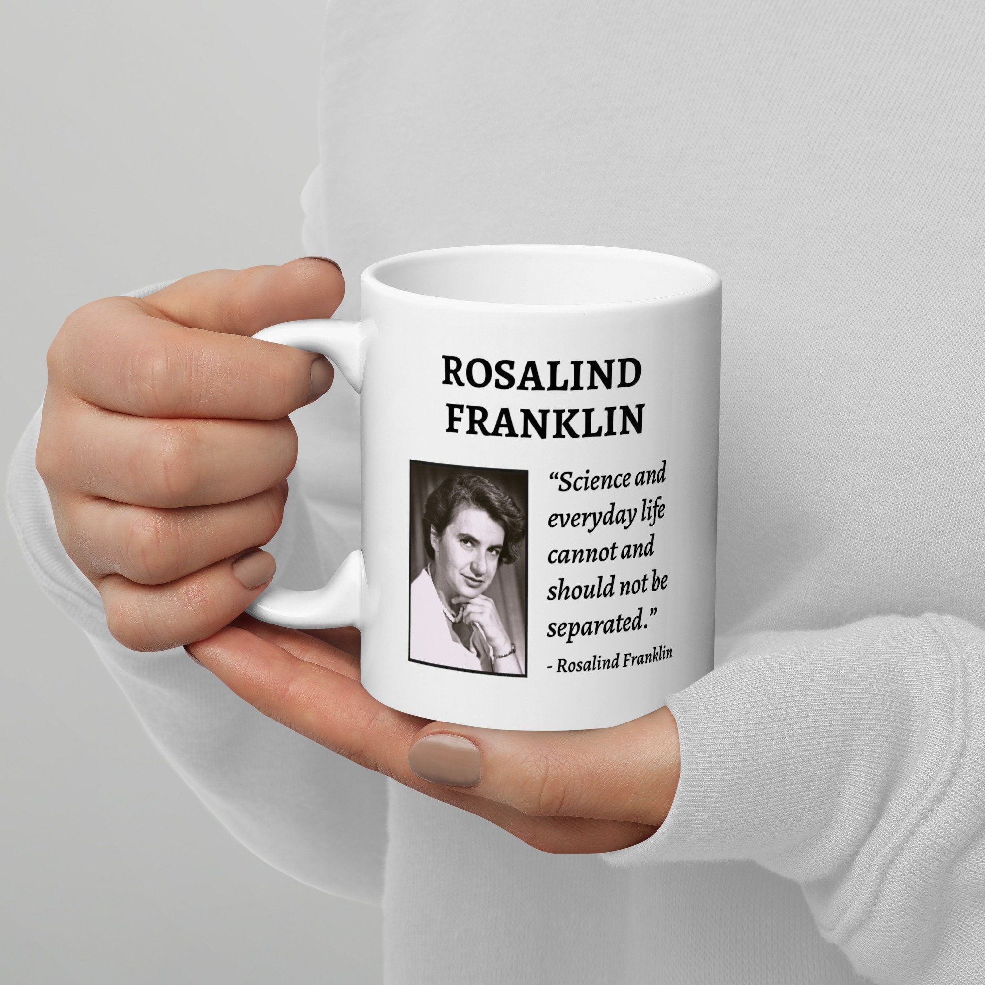 Rosalind Franklin Quote Mug, Science and Everyday Life Cannot and ...