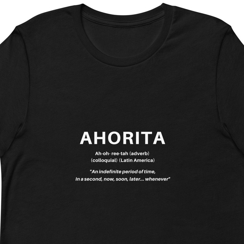 Ahorita T-shirt! Funny Ahorita Definition, Spanish Expression, Mexican ...