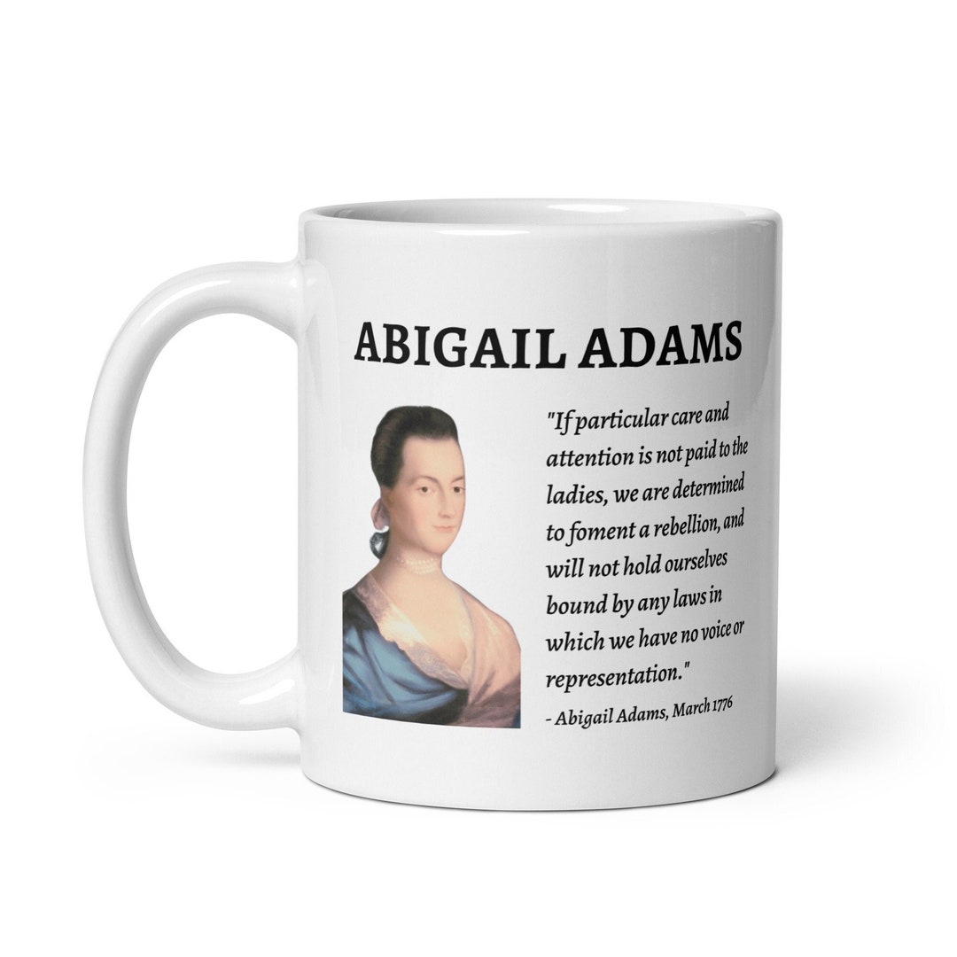 Abigail Adams Quote Mug!, "remember the Ladies", American Founding ...